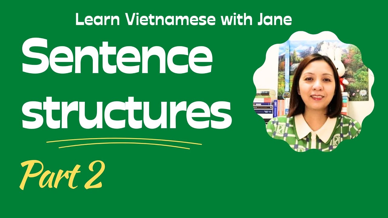 Sentence structures in Vietnamese - Part 2 - YouTube