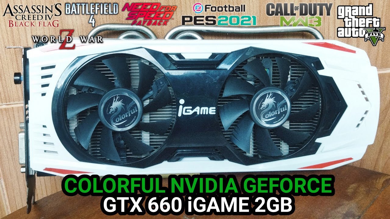 GTX 660 2GB GDDR5 - Test In Game VGA Colorful iGame Nvidia Geforce 2021 ...