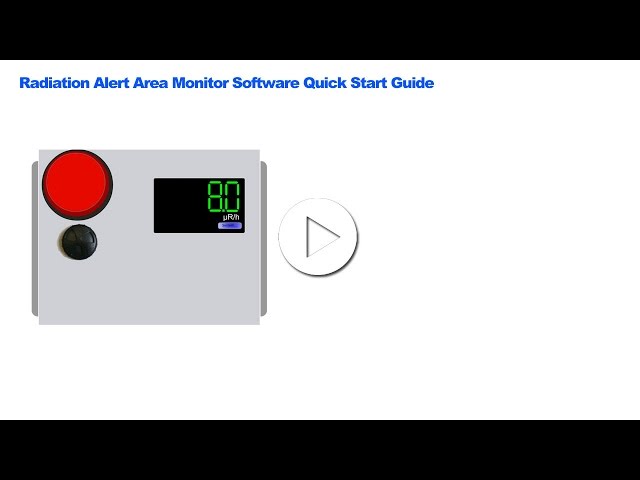 Radiation Area Monitor Software Video Quick Start Guide - Radiation ...