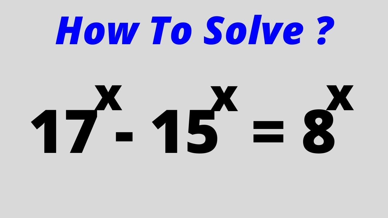 Math Olympiad Preparation 17^x-15^x=8^x | Olympiad Mathematics... - YouTube