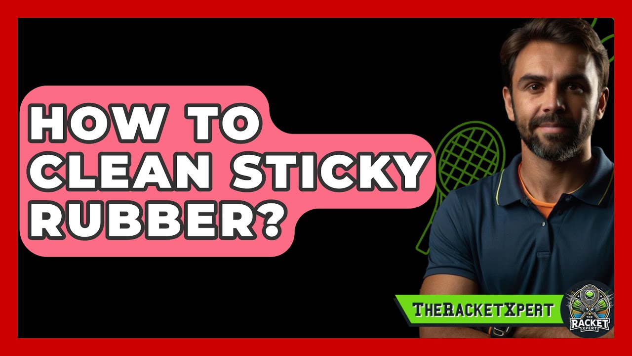 How To Clean Sticky Rubber? - The Racket Xpert - YouTube