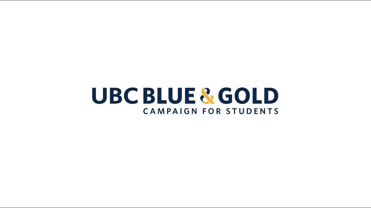 The UBC Blue & Gold Campaign for Students. Change their world, so they ...
