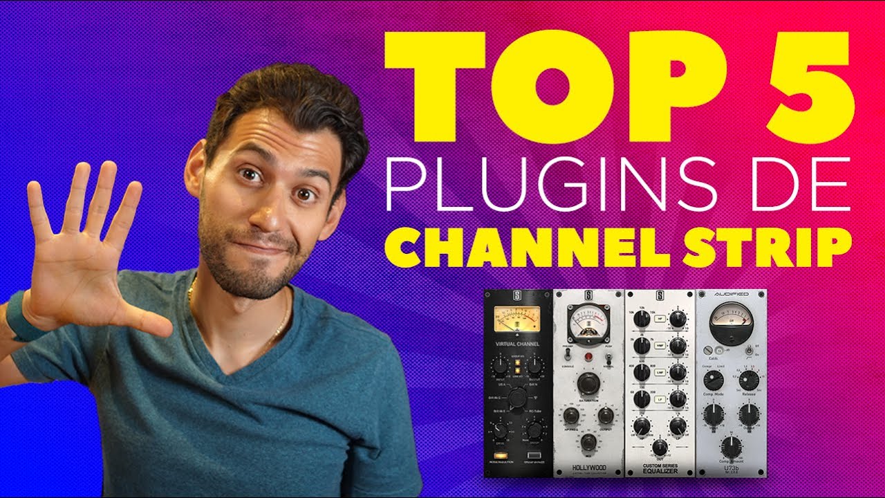 TOP 5 plugins de CHANNEL STRIP 😉 - YouTube
