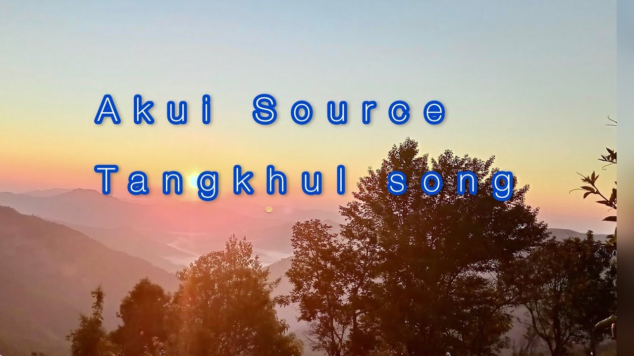 Akui Old Tangkhul Song Lyrics | Pam Katavali - YouTube
