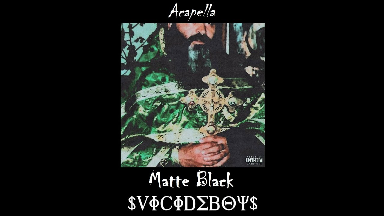 $uicideboy$ - Matte Black (Acapella) - YouTube