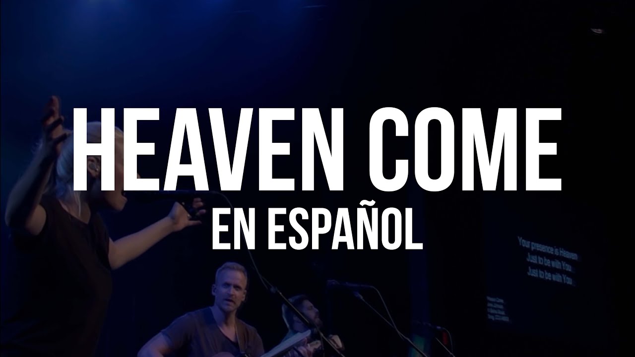 Heaven Come - Bethel Music (ADAPTACIÓN AL ESPAÑOL) - YouTube