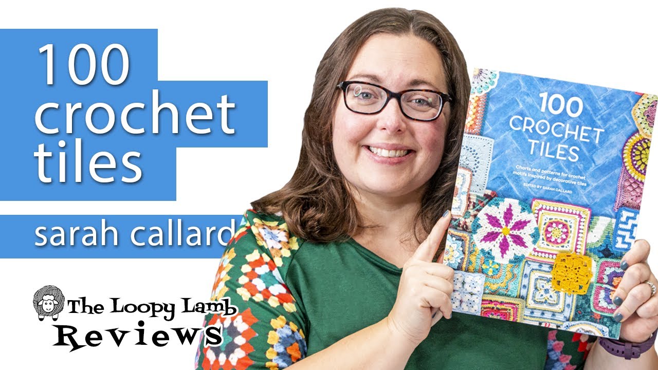 100 Crochet Tiles by Sarah Callard - A Crochet Book Review - YouTube