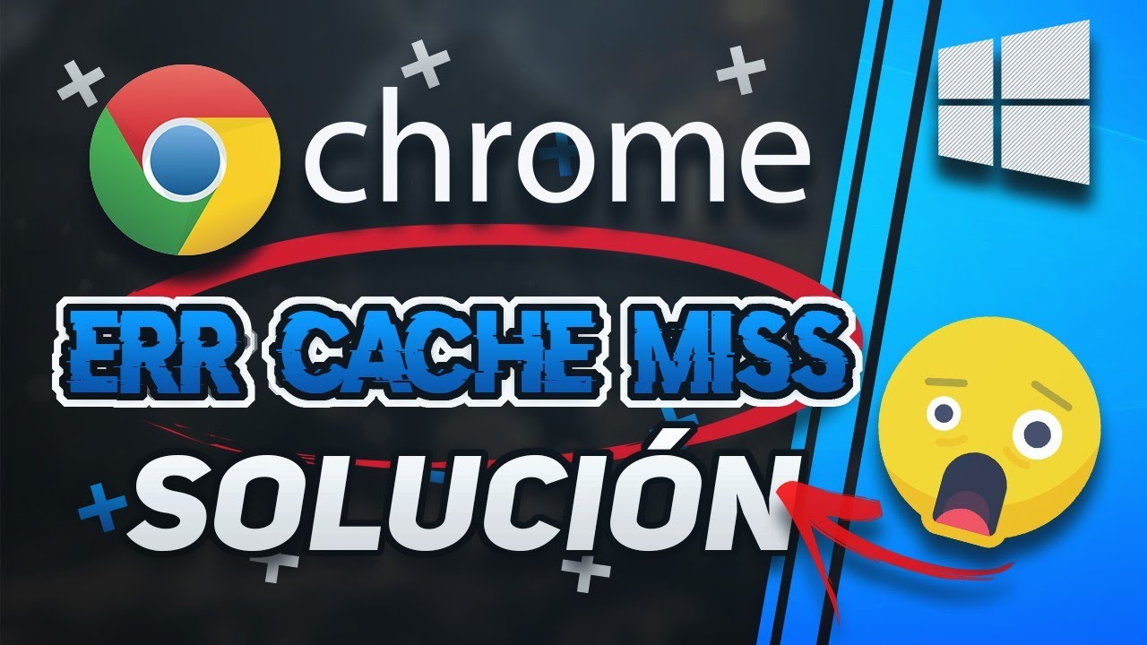 Solucion ERR_CACHE_MISS en Google Chrome Windows 10/8/7 [2025] - YouTube