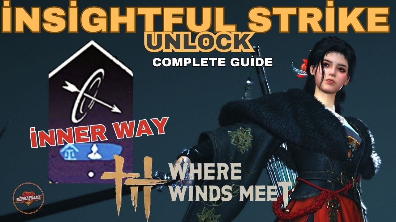 WHERE WINDS MEET "Insightful Strike" Inner Way UNLOCK COMPLETE GUIDE ...