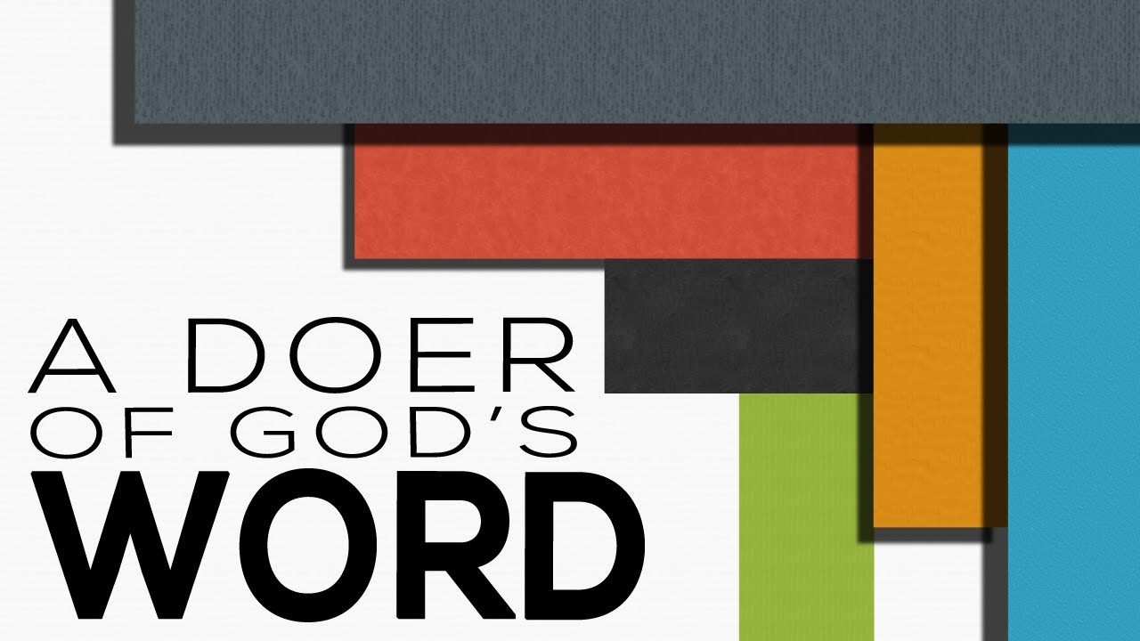 A Doer of God’s Word - James 1:22-25 - YouTube