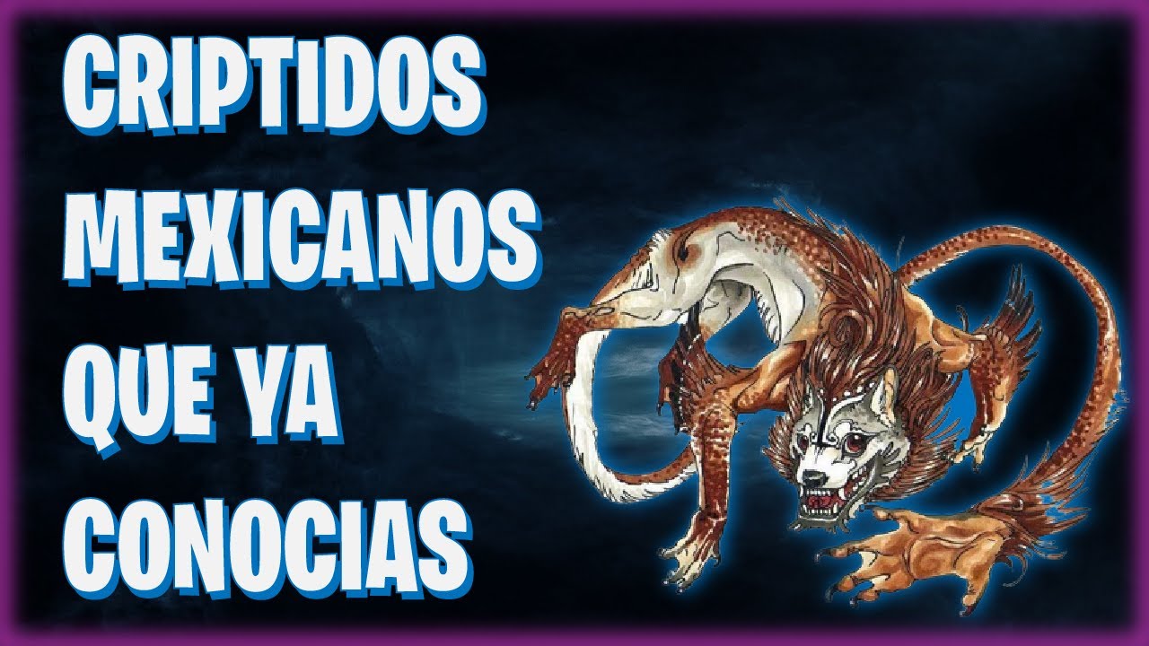 Criptidos Mexicanos que ya conocias - YouTube