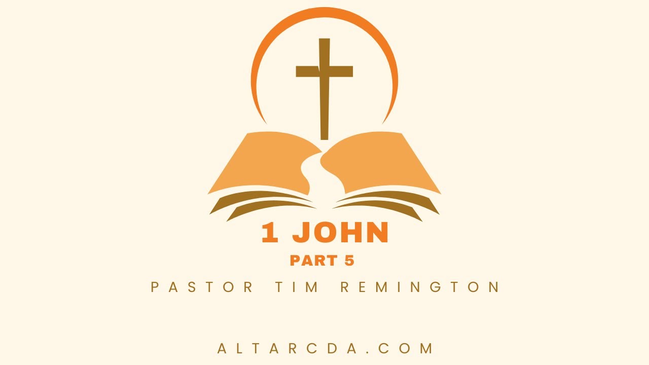 February 23, 2025 -1 John Part 5- Pastor Tim Remington - YouTube