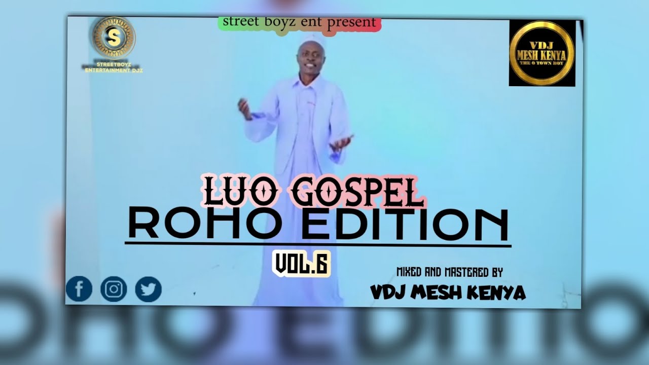 BEST OF LUO GOSPEl ROHO EDITION MIXED BY VDJ MESH KENYA - YouTube