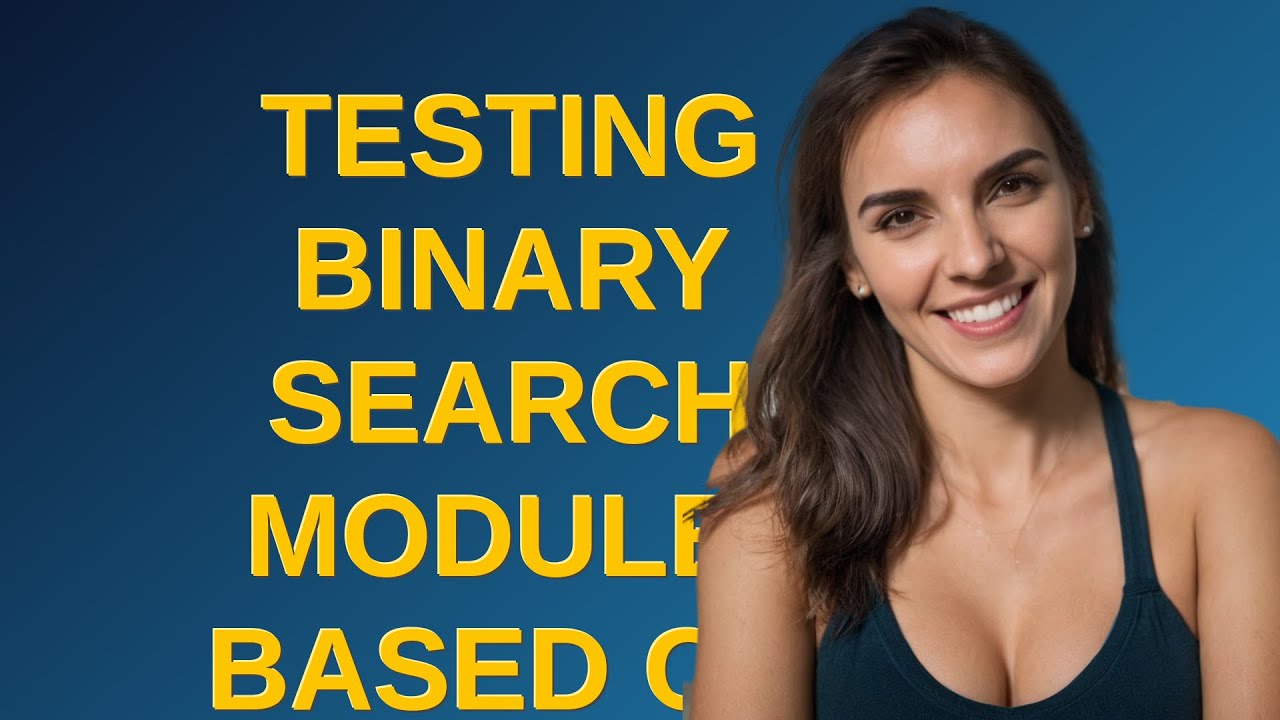 Codereview Testing Binary Search Module Based On Bisect Youtube
