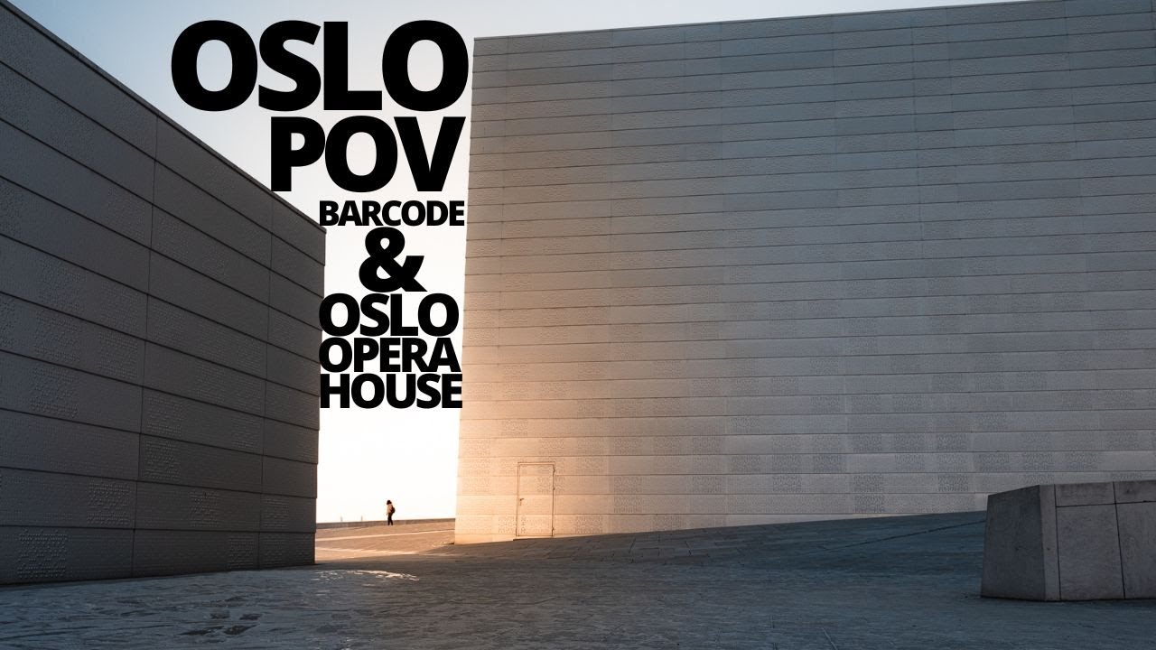 Oslo Street Photography POV Guide Barcode Project and Oslo Opera House ...
