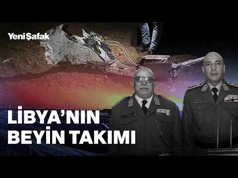 Düşen jetteki Libyalı generaller neden önemliydi?