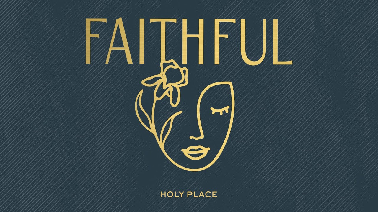 Holy Place | FAITHFUL, Amy Grant, Ginny Owens & Taylor Leonhardt ...