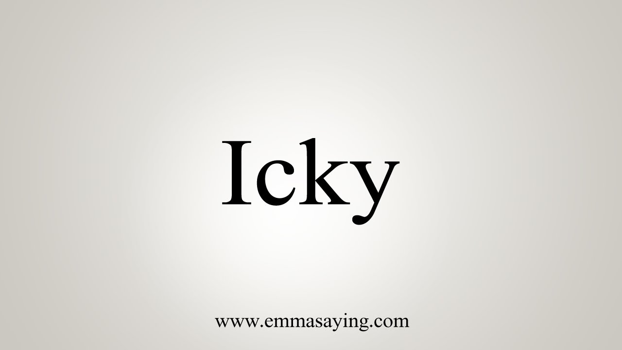 How To Say Icky - YouTube