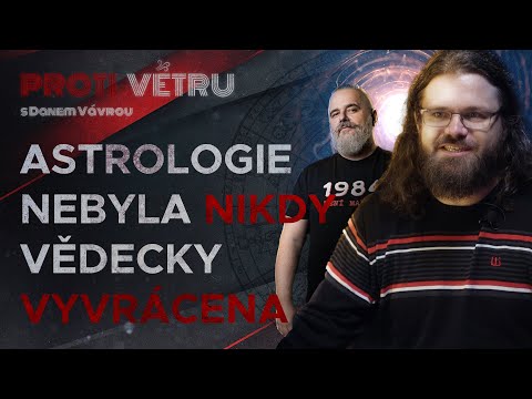 Astrologie nebyla NIKDY vědecky VYVRÁCENA | PROTI VĚTRU s Danem Vávrou #18