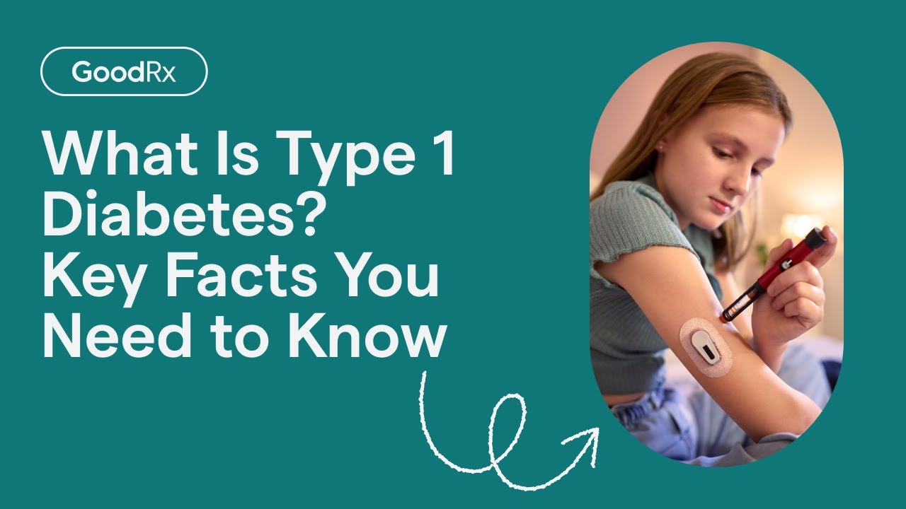 What Is Type 1 Diabetes? Key Facts You Need to Know | GoodRx - YouTube