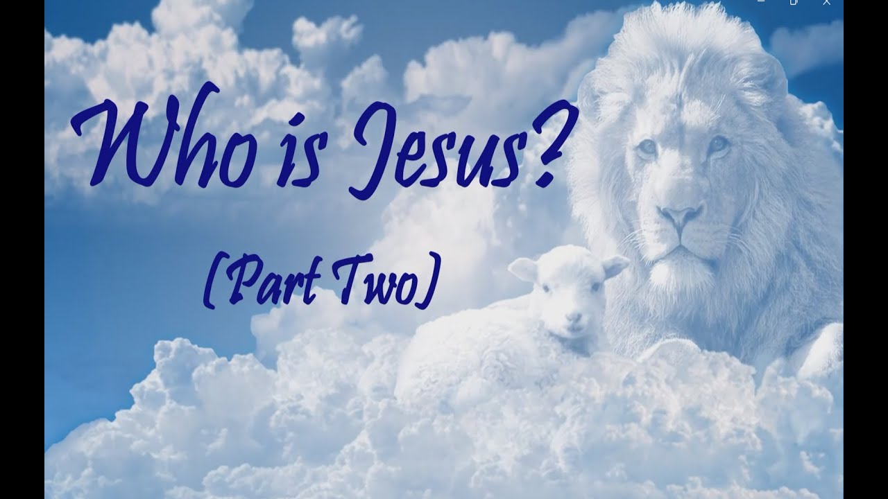 Who is Jesus? (Part Two) - YouTube