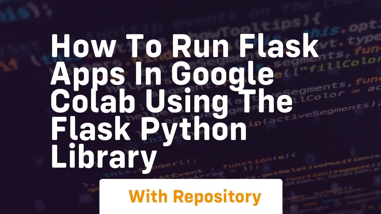 How to run flask apps in google colab using the flask python library - YouTube