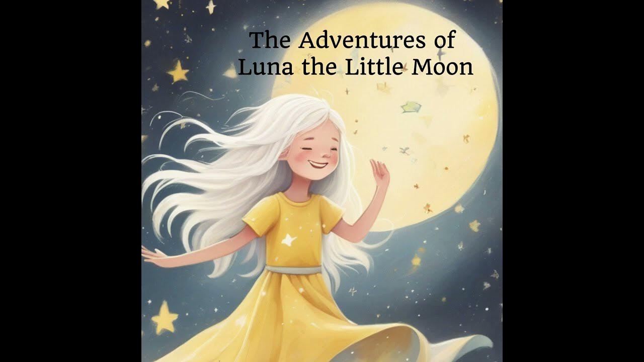 The Adventures of Luna the Little Moon - Bedtime Story for Kids - YouTube