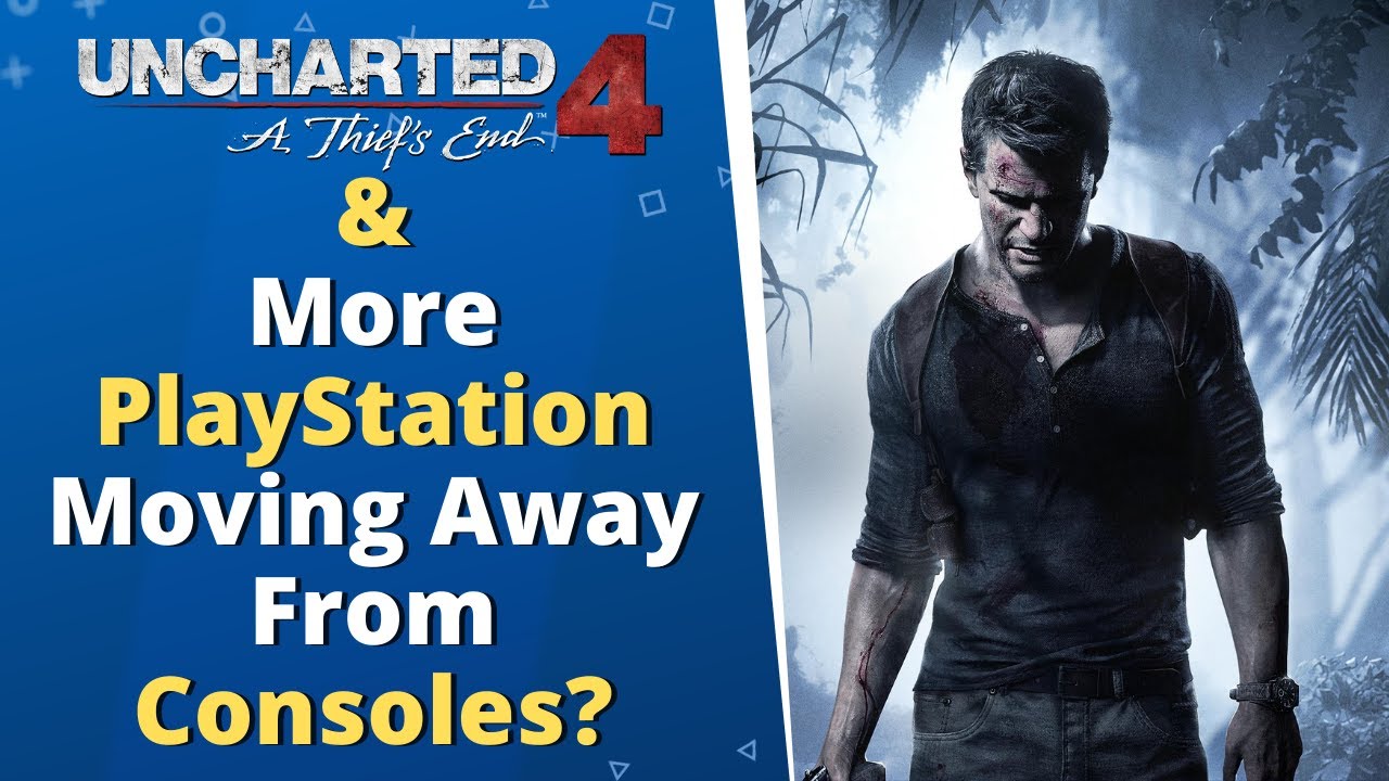 PlayStation Moving Away From Consoles and Uncharted 4 coming to PC l ...