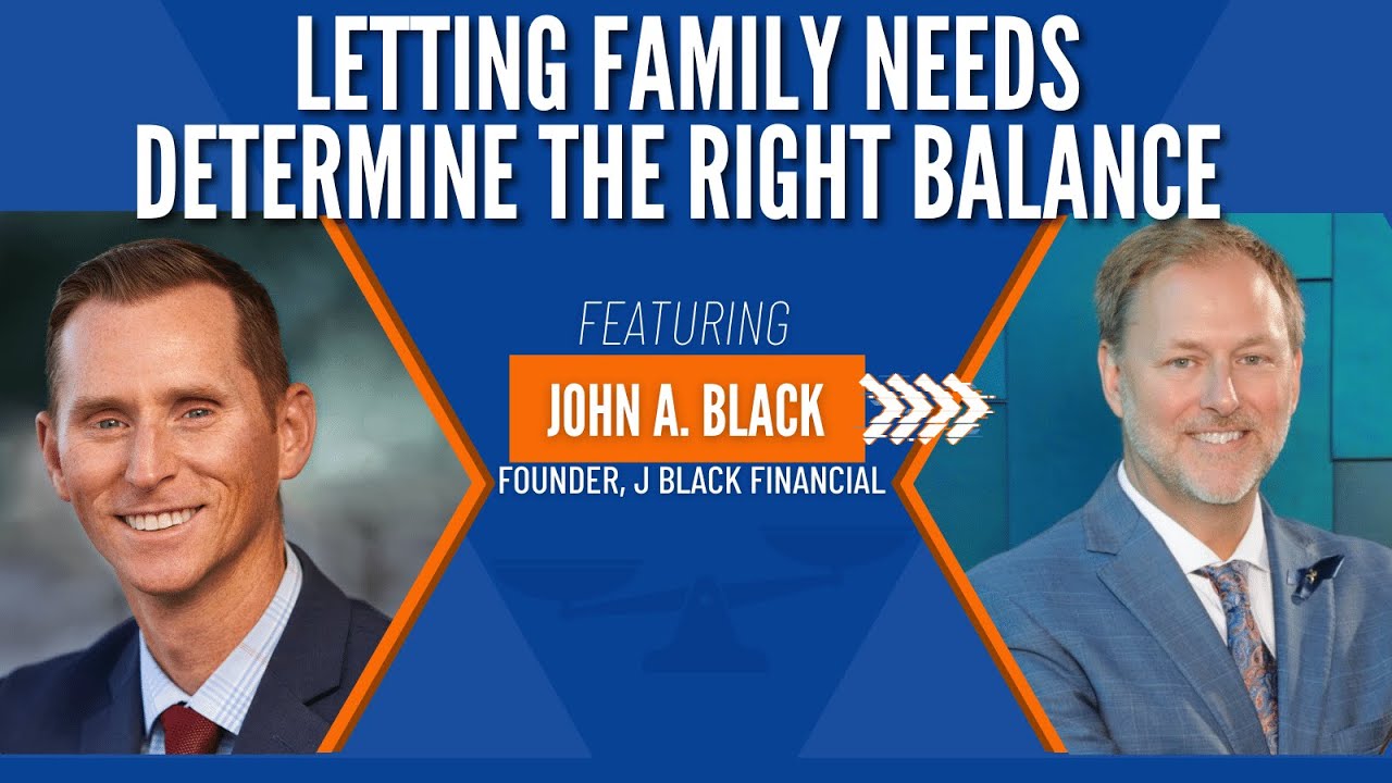 Letting Family Needs Determine the Right Balance with John Black - YouTube