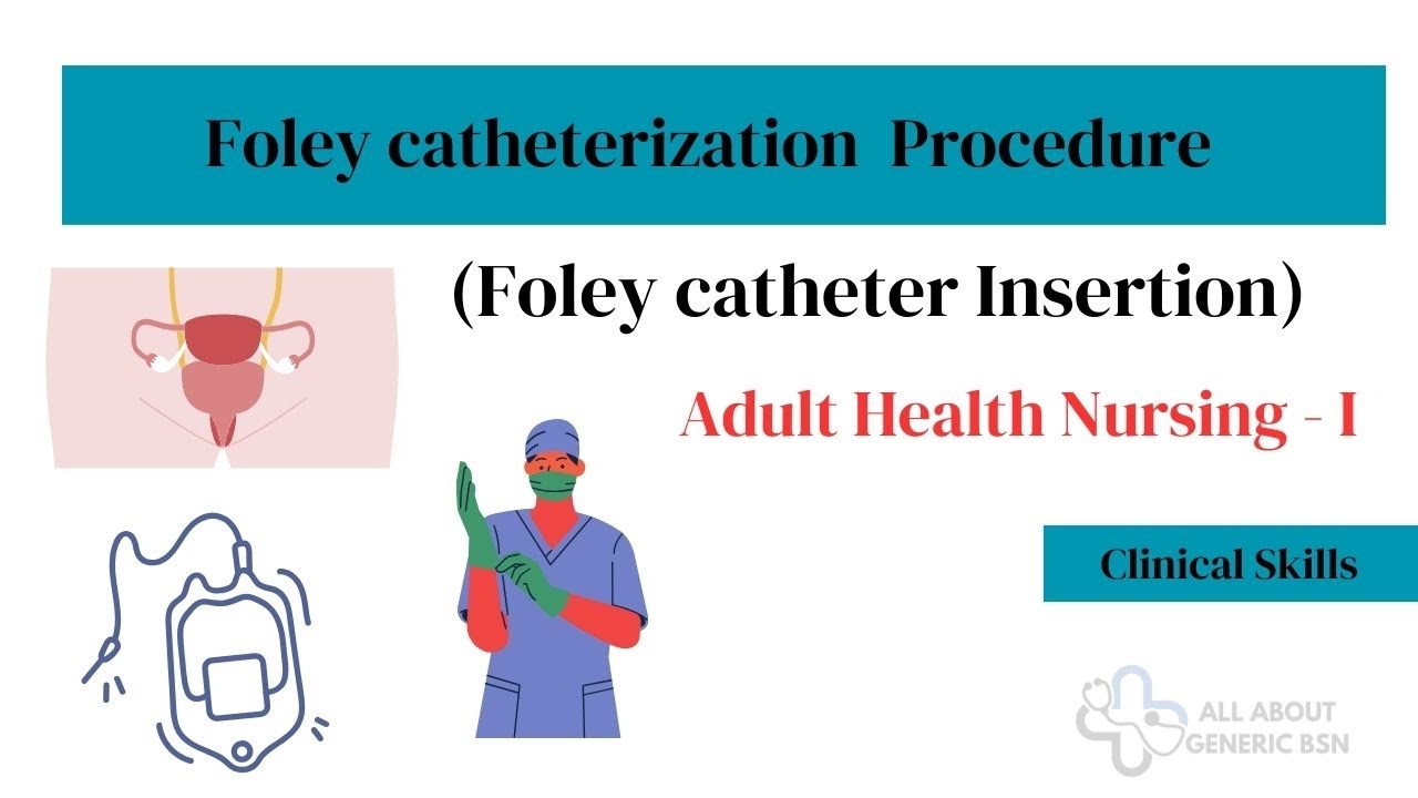 Foley Catheterization Procedure I catheter insertion I Adult health ...