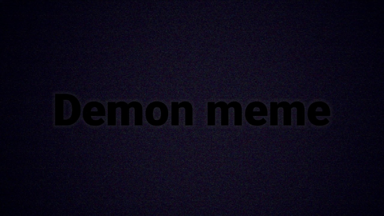 Demon meme [Original meme] - YouTube