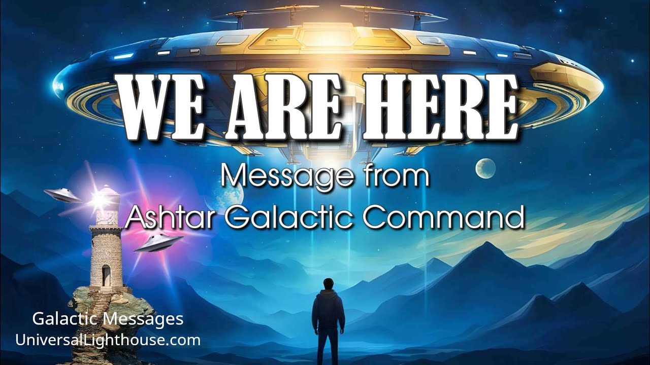 WE ARE HERE ~ Ashtar Galactic Command - YouTube