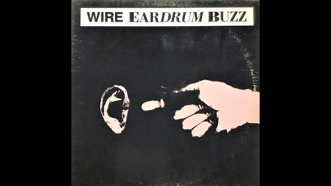Wire – Eardrum Buzz – 12” vinyl, maxi-single - YouTube