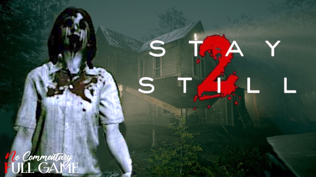STAY STILL 2 - Full Horror Game |1080p/60fps| #nocommentary - YouTube
