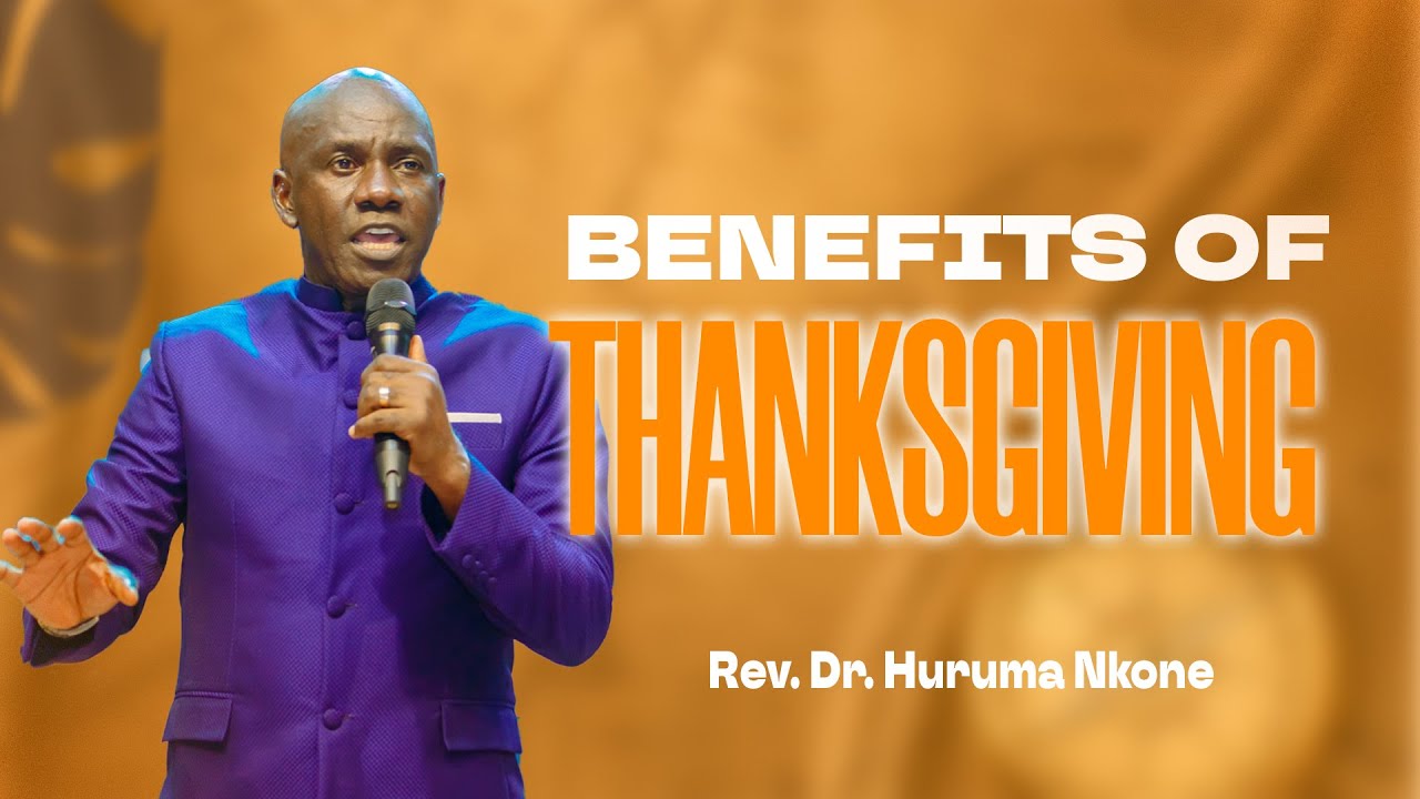 Benefits of Thanksgiving | Rev. Dr. Huruma Nkone | Sunday, 5 Jan. 2025 ...