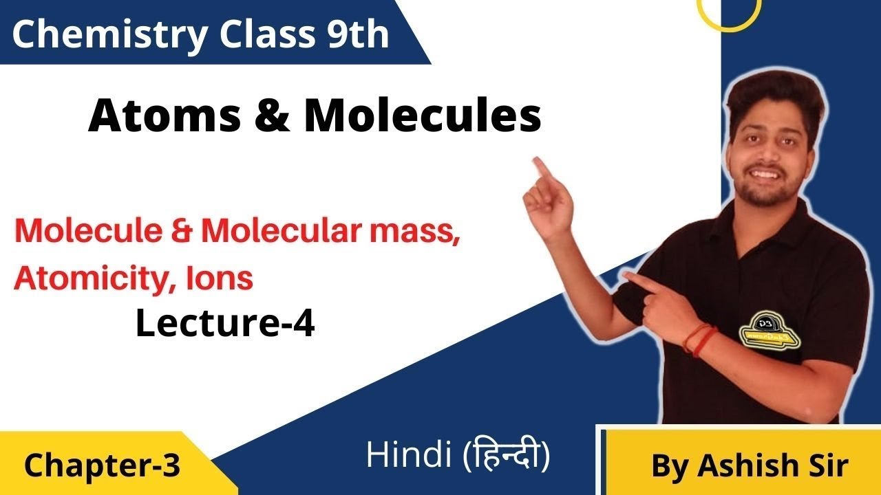 Atoms & Molecules | Molecule & Molecular mass,Atomicity,Ions | Lec-4 | Chp-3 Class 9 Science ...