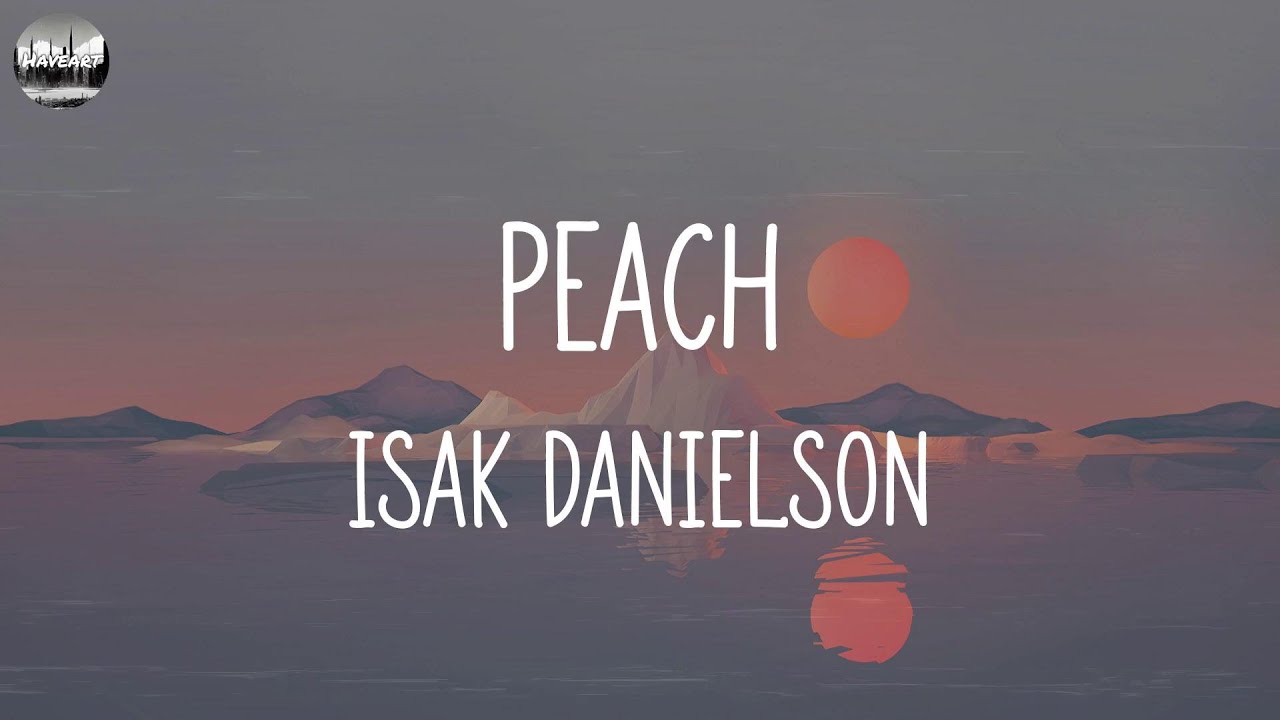 Isak Danielson - PEACH (Lyrics) - YouTube