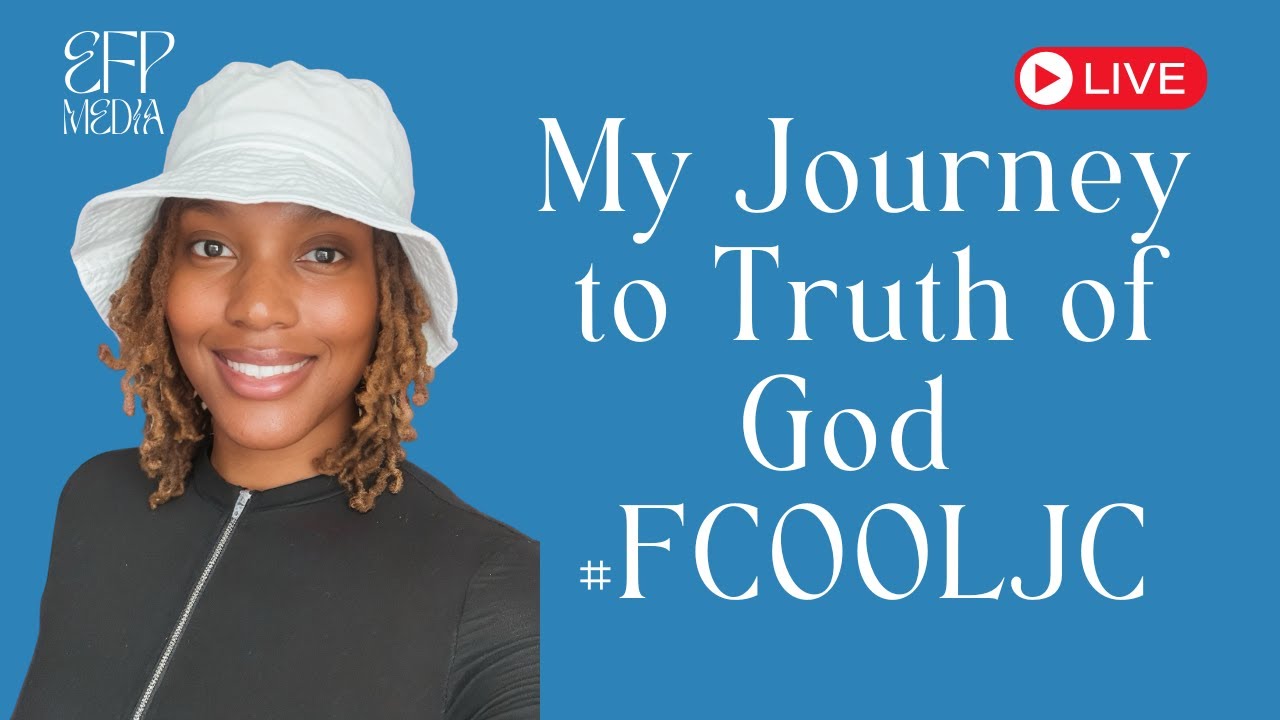 My Journey to Truth of God #FCOOLJC - YouTube
