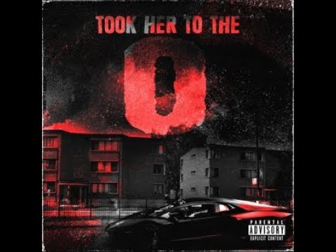 Took her to the O by King Von