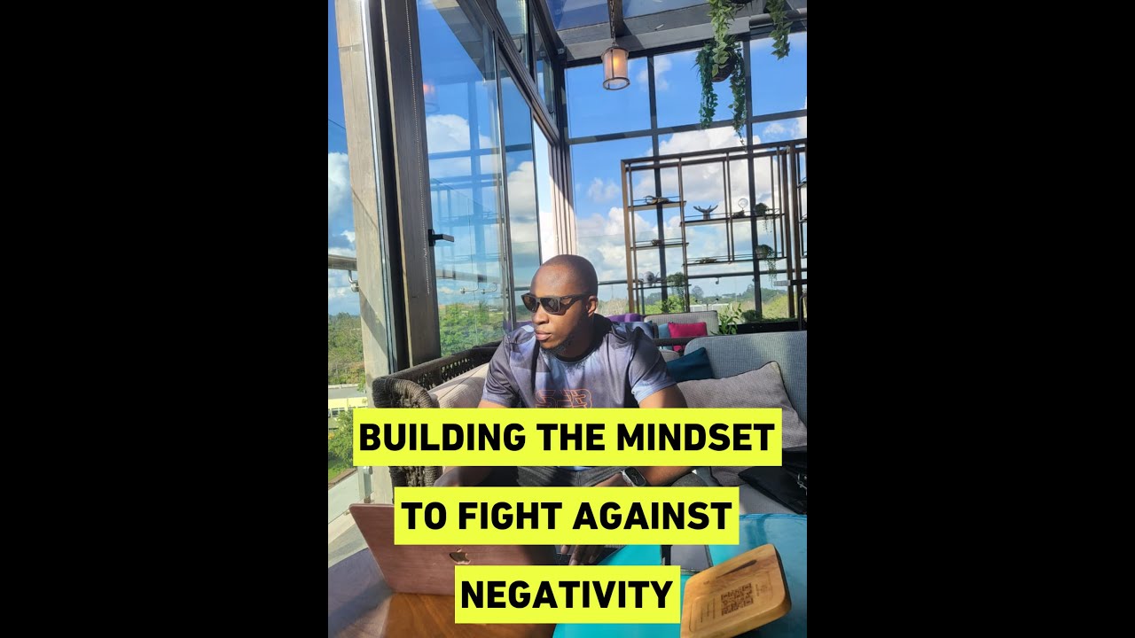 BUILDING A MINDSET AGAINST NEGATIVITY - YouTube