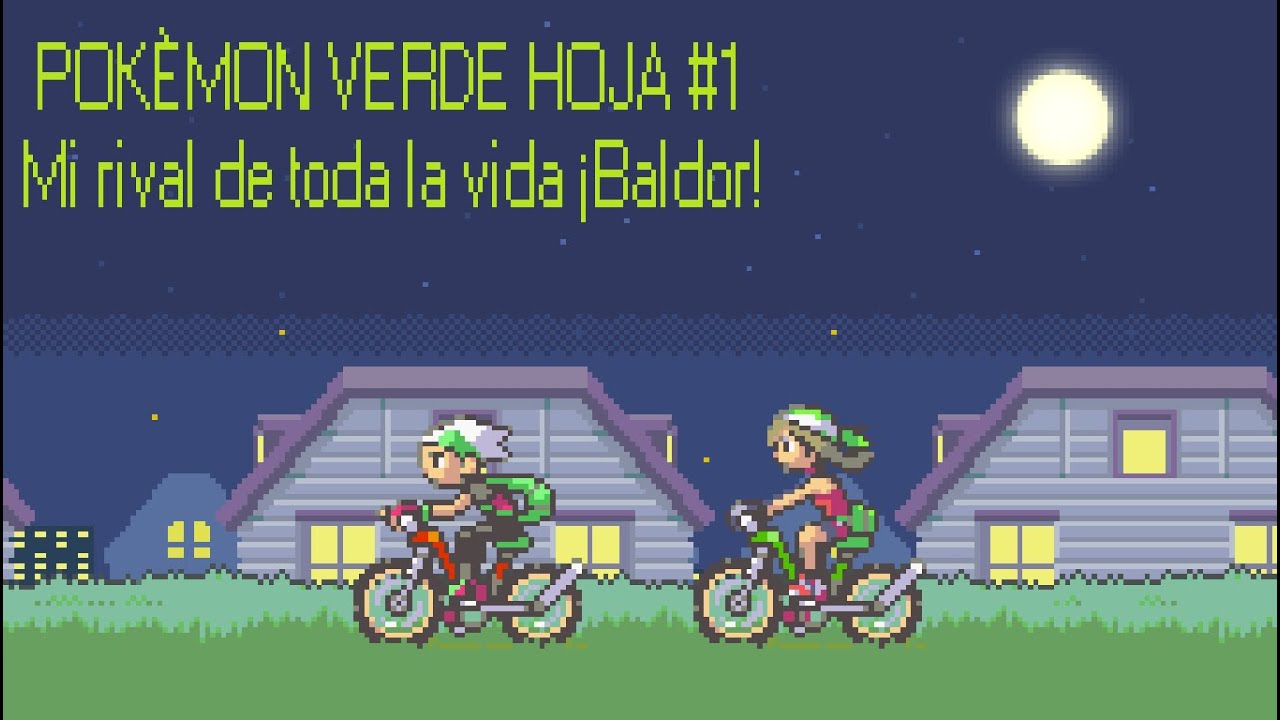 POKÈMON VERDE HOJA #1/ Mi rival de toda la vida ¡Baldor! - YouTube