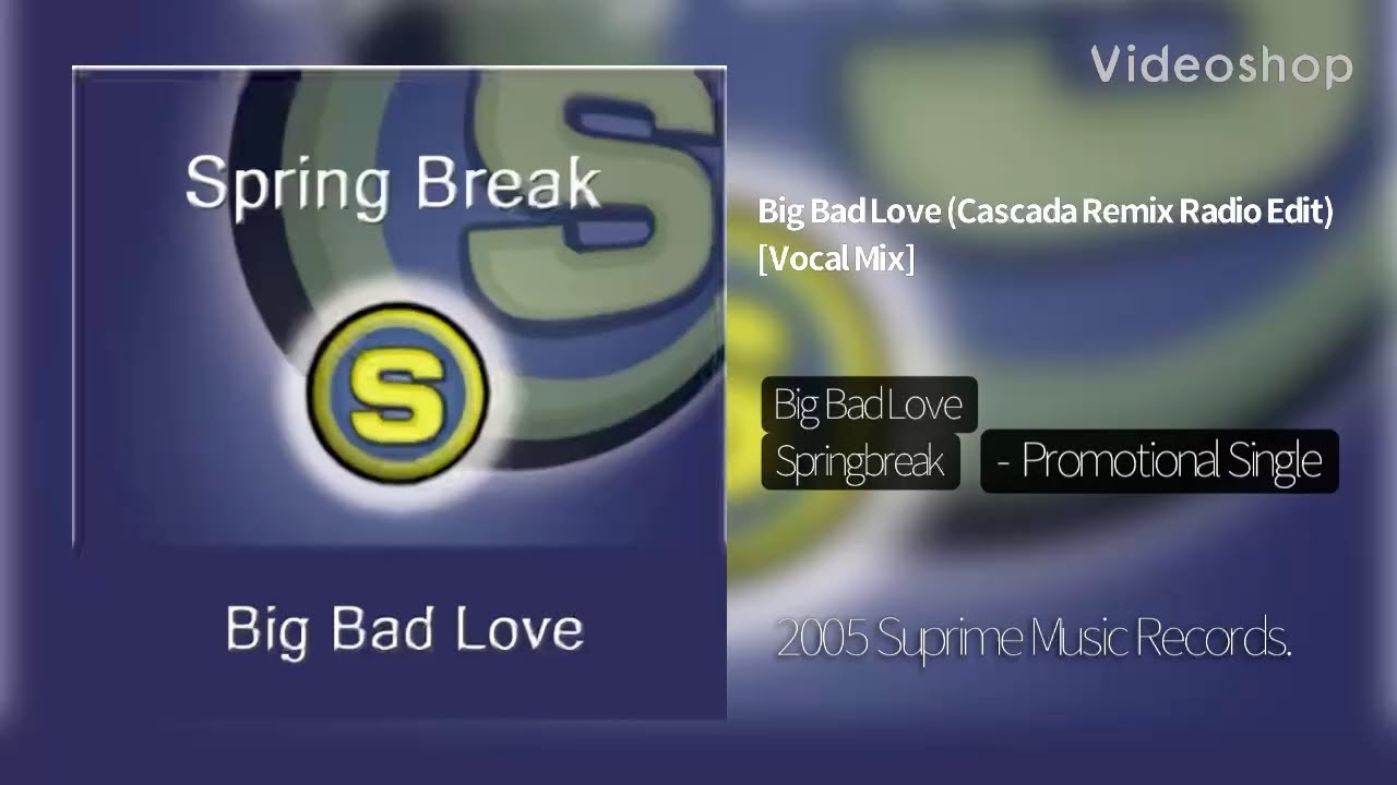 Spring Break - Big Bad Love (Cascada Remix Radio Edit) [Vocal Mix ...