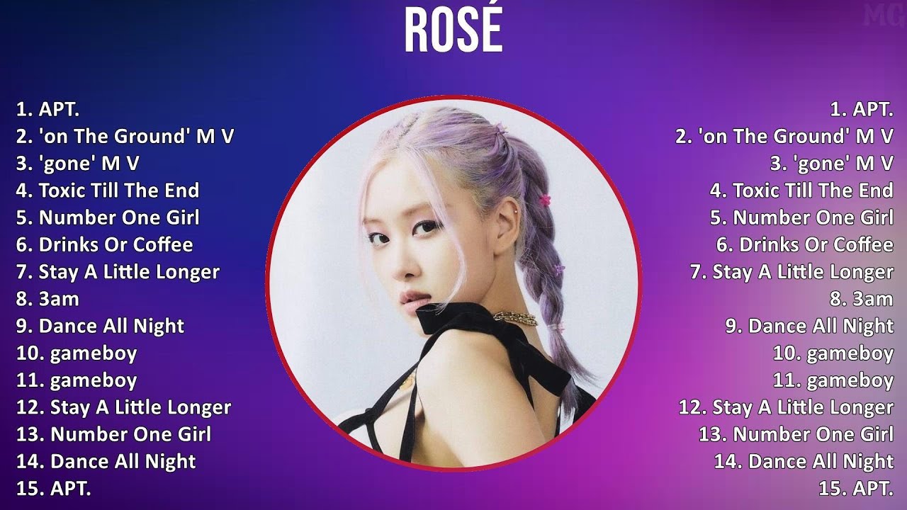 ROSÉ 2025 MIX Top Hits - APT., 'on The Ground' M V, 'gone' M V, Toxic ...