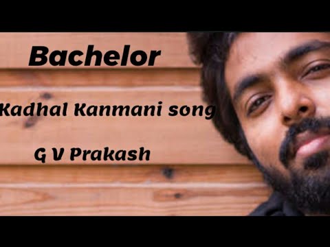 Bachelor | Kadhal kanmani song Lyrical video | G.V. Prakash | Sathish ...