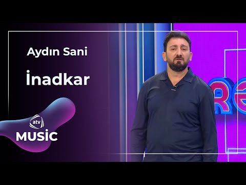 Aydın Sani - İnadkar
