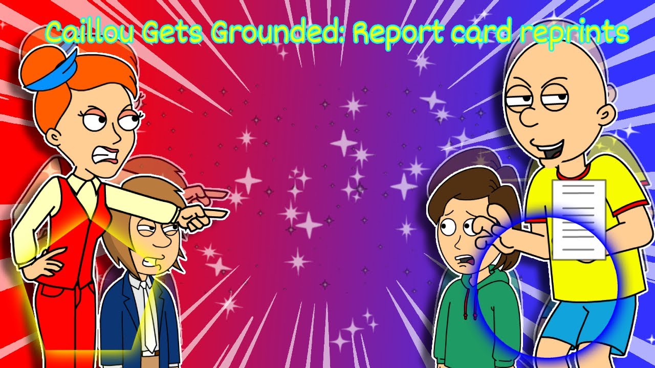 Caillou Changes his Report Card/Trashes his real one/Gets Grounded ...