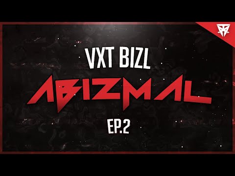VXT BizL | Abizmal Ep.2
