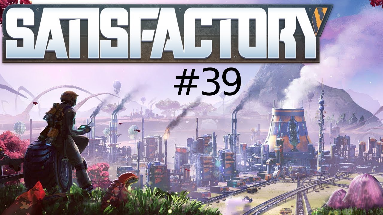 Satisfactory #39 Home Sweet Home - YouTube