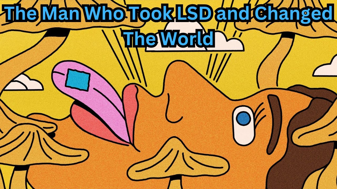 The Man Who Took LSD and Changed The World - YouTube