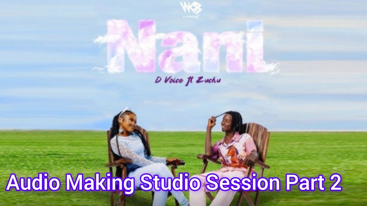 D Voice Feat. Zuchu - #Nani Audio Making Studio Session (Behind the ...